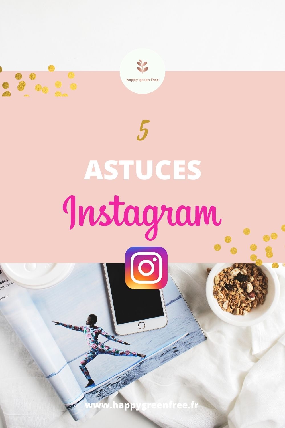5 astuces Instagram pour augmenter sa visibilité - Happy green free